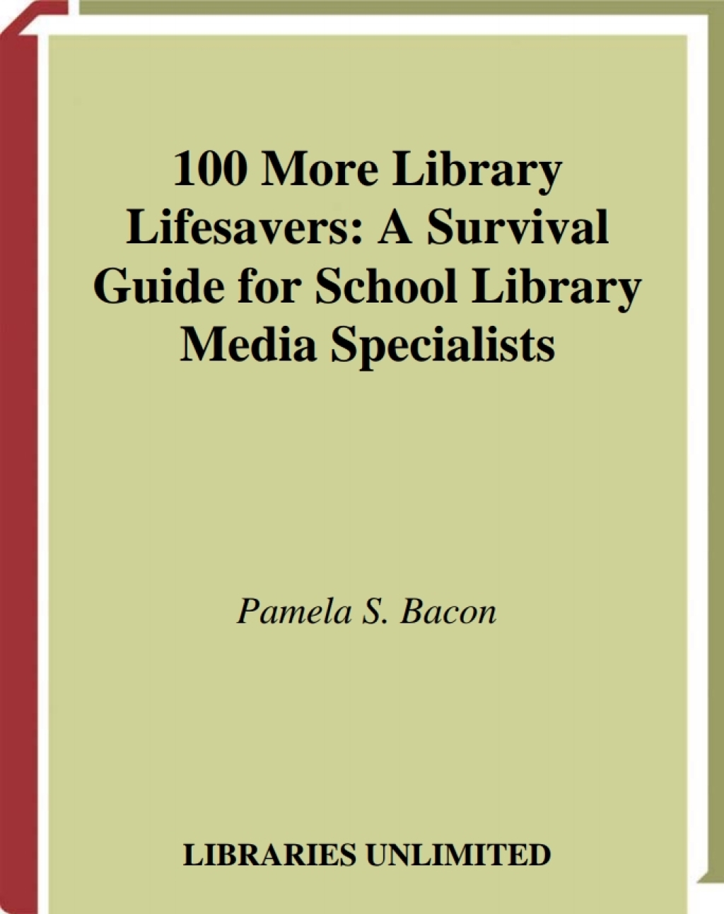 100 More Library Lifesavers A Survival Guide for School Library Media ...