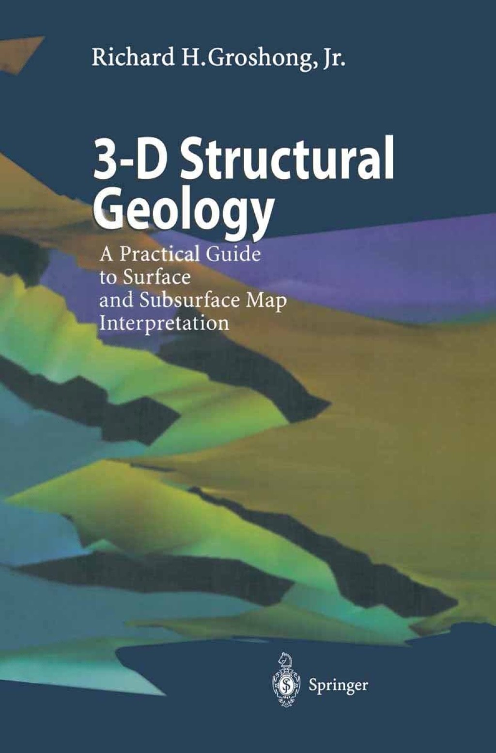 3-D Structural Geology A Practical Guide to Surface and Subsurface Map ...