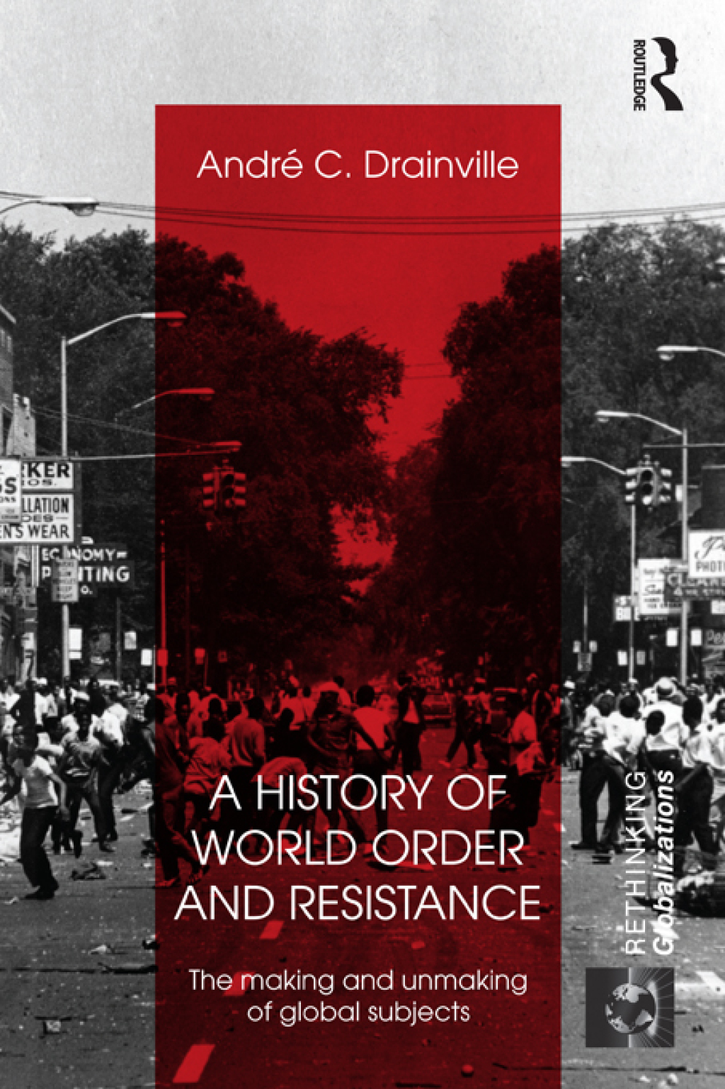 A History of World Order and Resistance The Making and Unmaking of ...