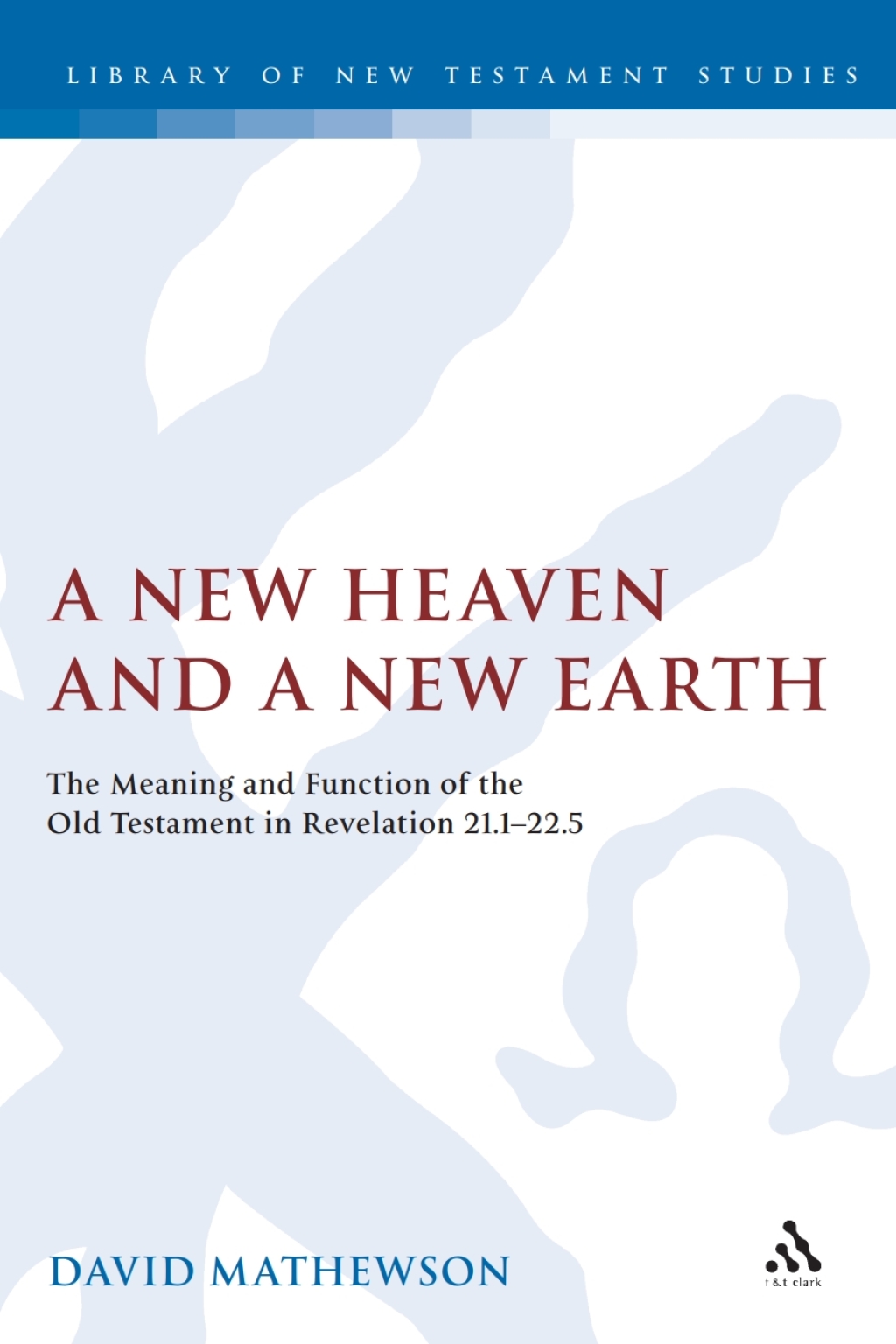 A New Heaven and a New Earth The Meaning and Function of the Old ...