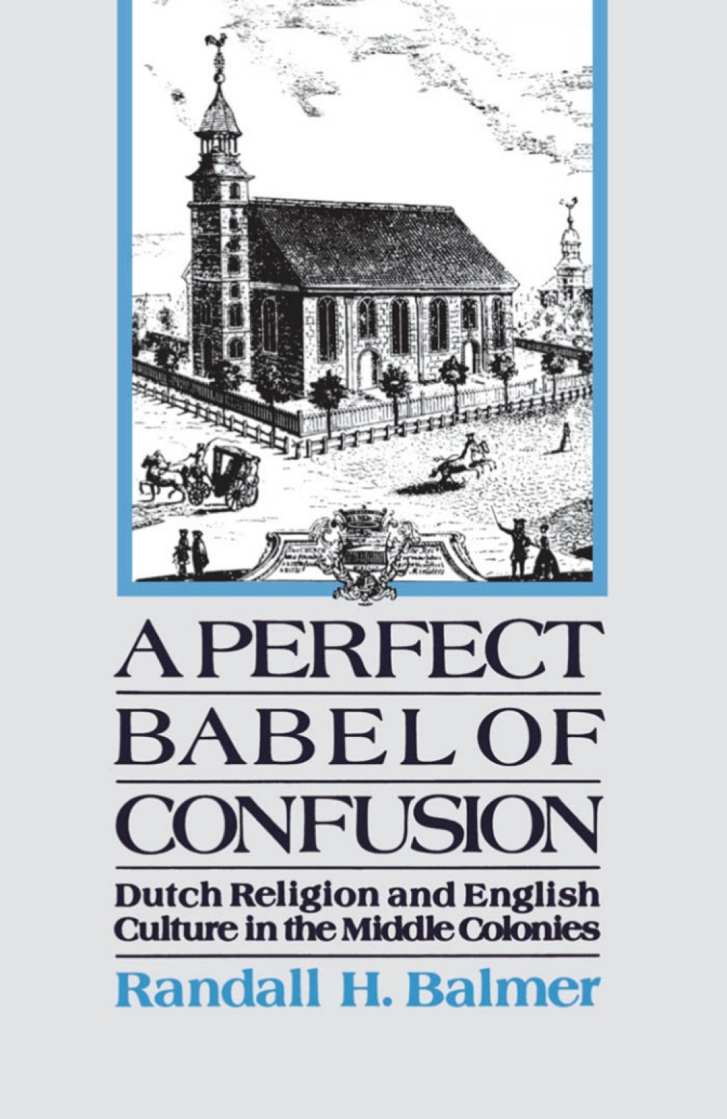 A Perfect Babel of Confusion Dutch Religion and English Culture in the ...