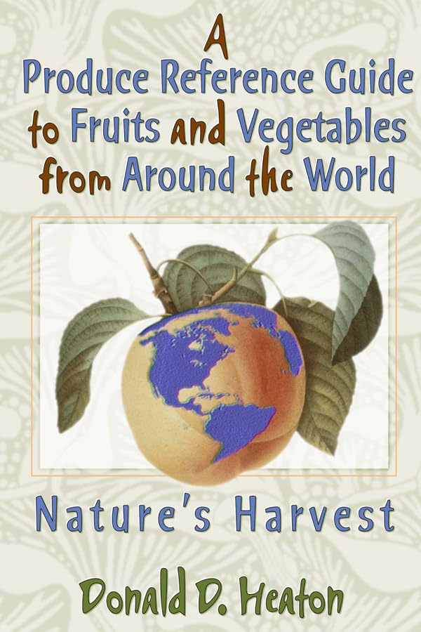 A Produce Reference Guide to Fruits and Vegetables from Around the ...