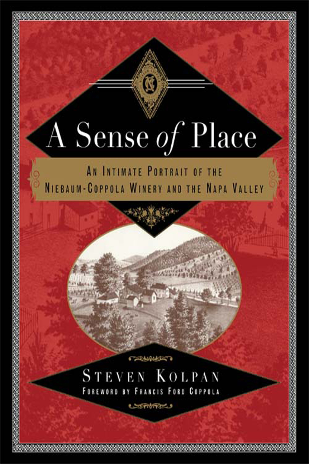 A Sense of Place An Intimate Portrait of the Niebaum-Coppola Winery and ...