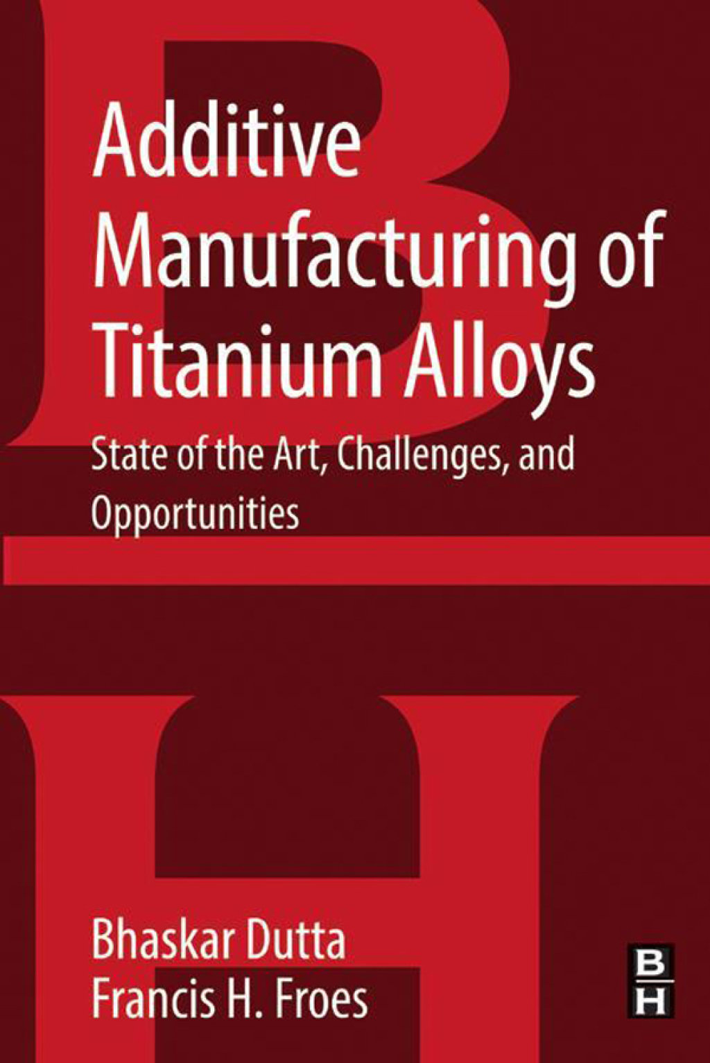 Additive Manufacturing of Titanium Alloys State of the Art, Challenges ...