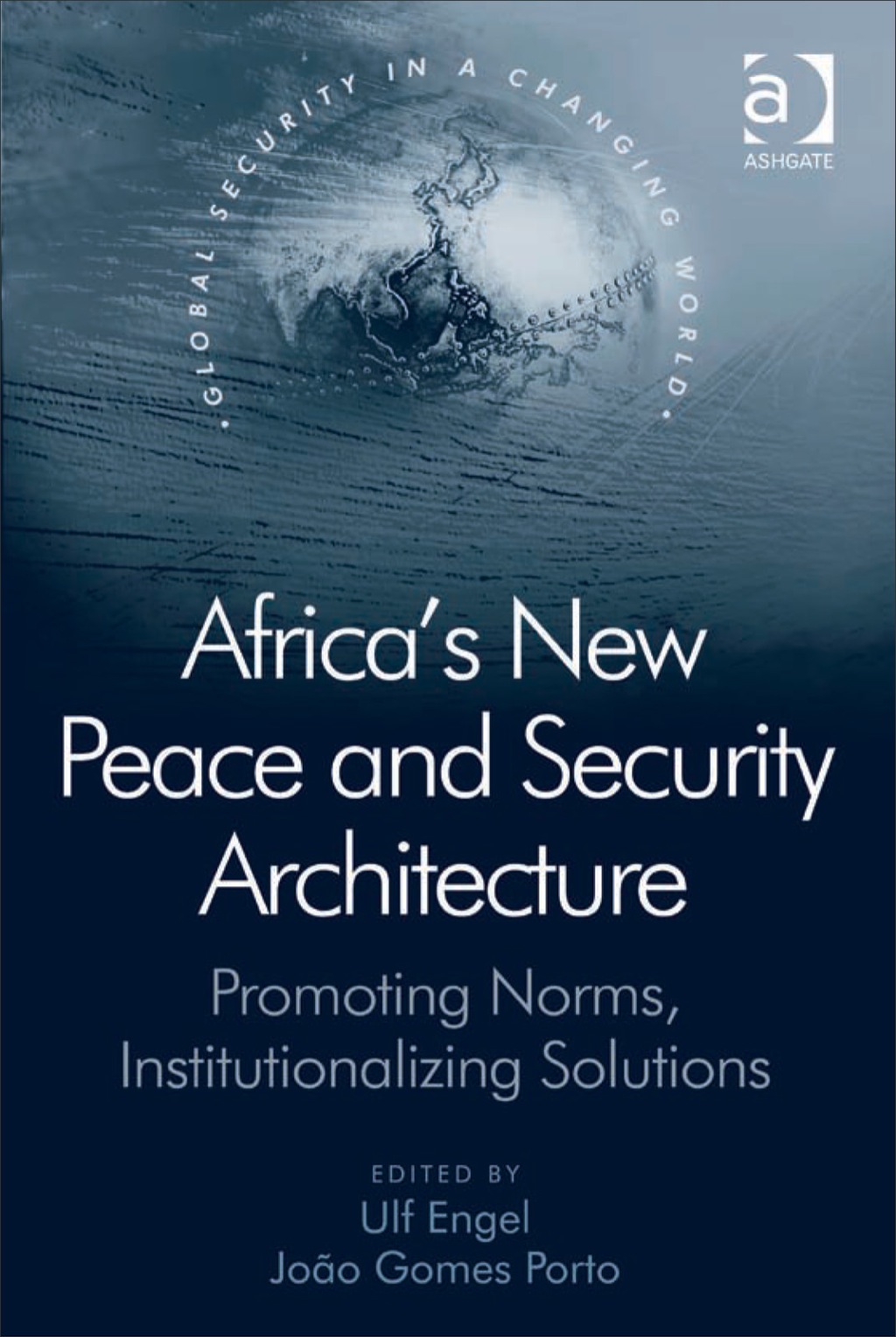 Africa’s New Peace and Security Architecture: Promoting Norms ...