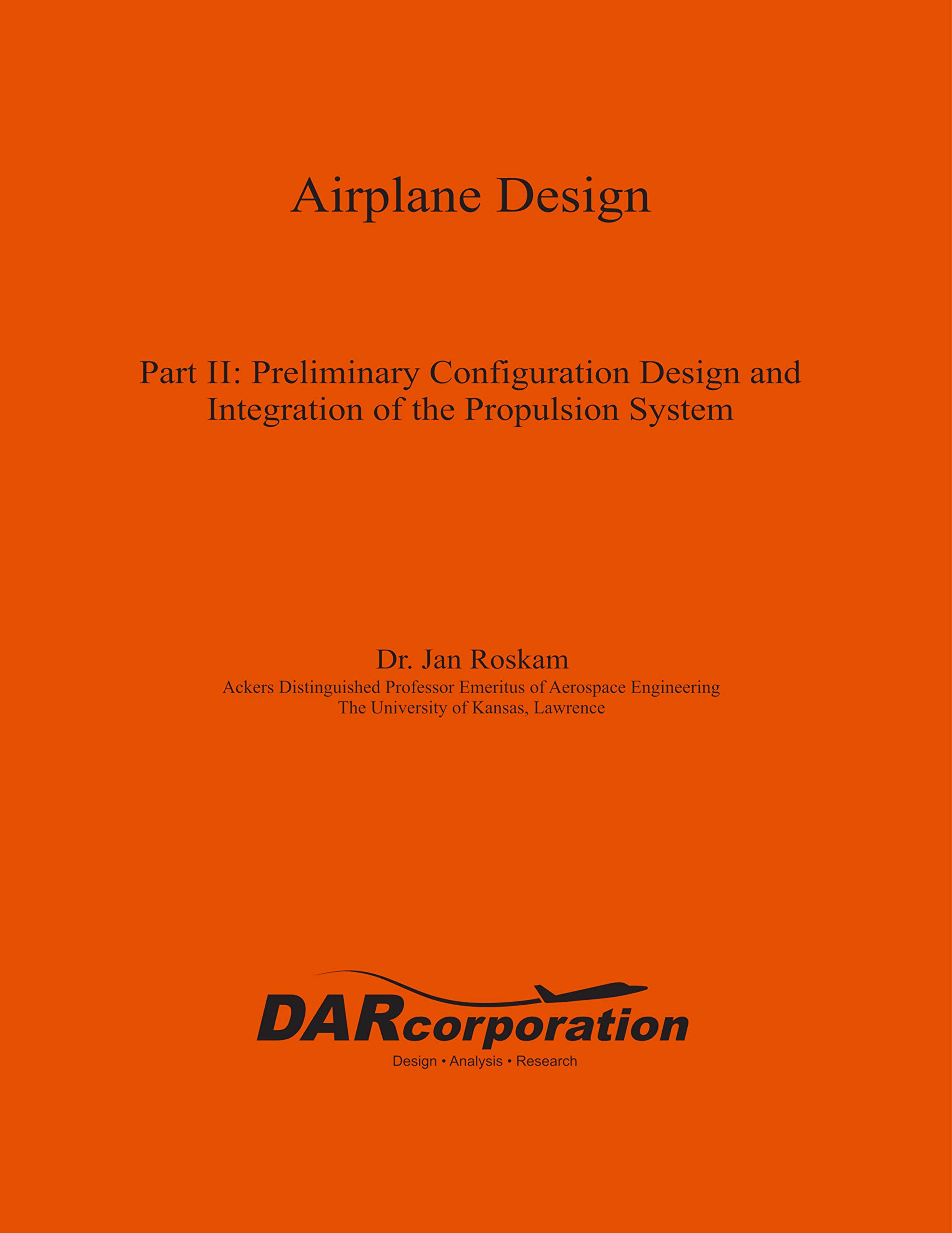 Airplane Design Part II: Preliminary Configuration Design and Integration of the Propulsion ...