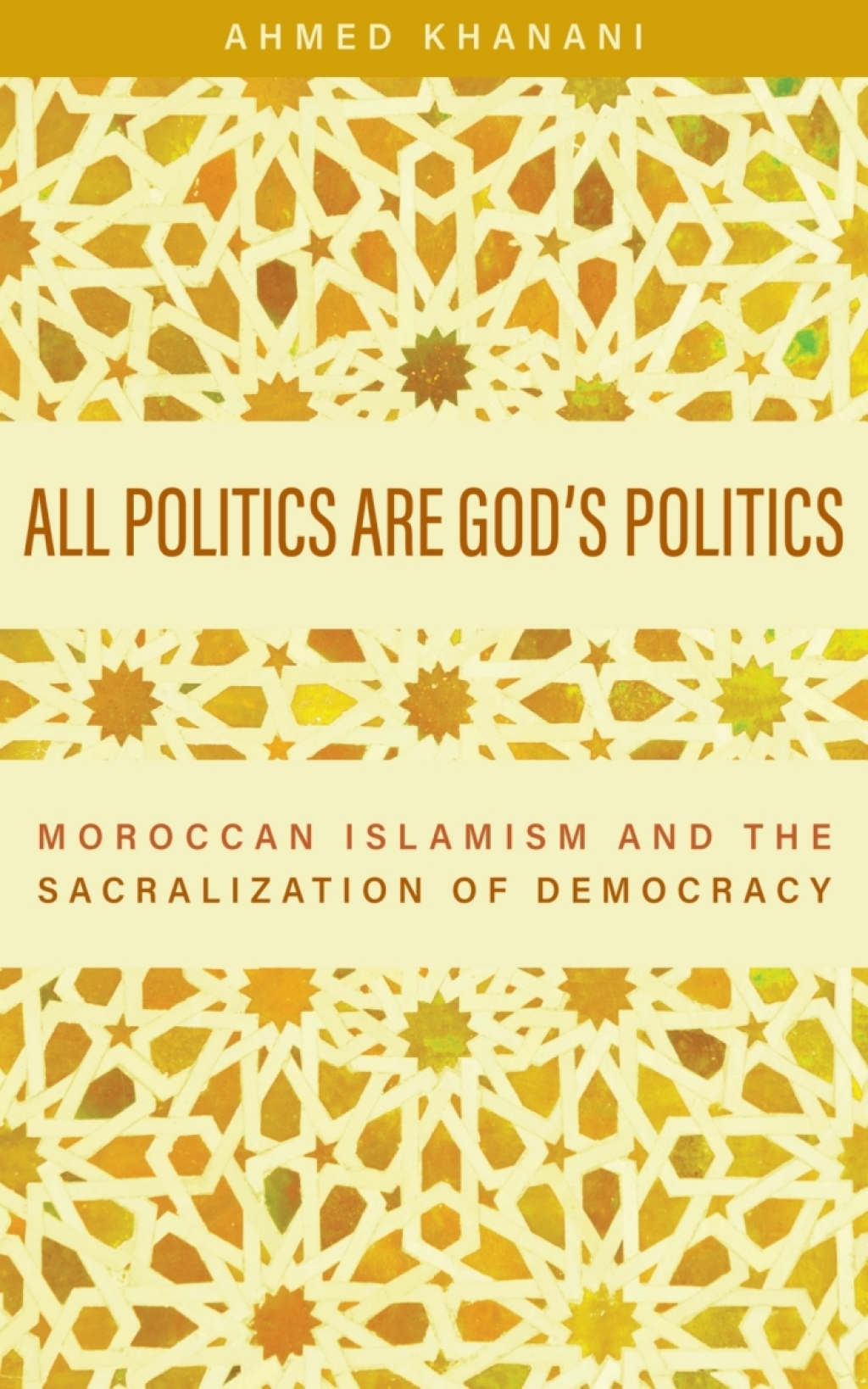 All Politics Are Godâ€™s Politics Moroccan Islamism and the ...