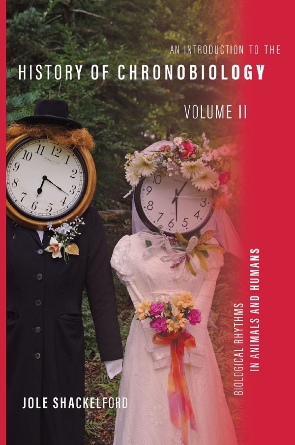 An Introduction to the History of Chronobiology, Volume 2 Biological ...