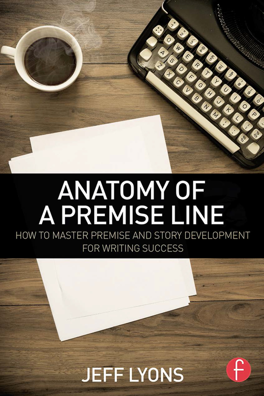 Anatomy of a Premise Line How to Master Premise and Story Development ...