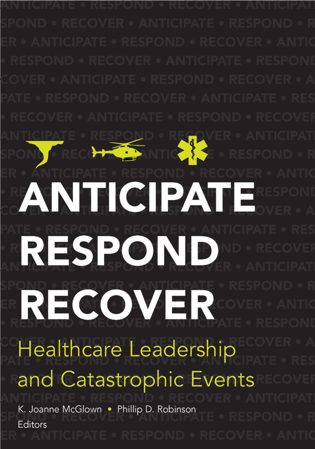 Anticipate, Respond, Recover: Healthcare Leadership and Catastrophic ...