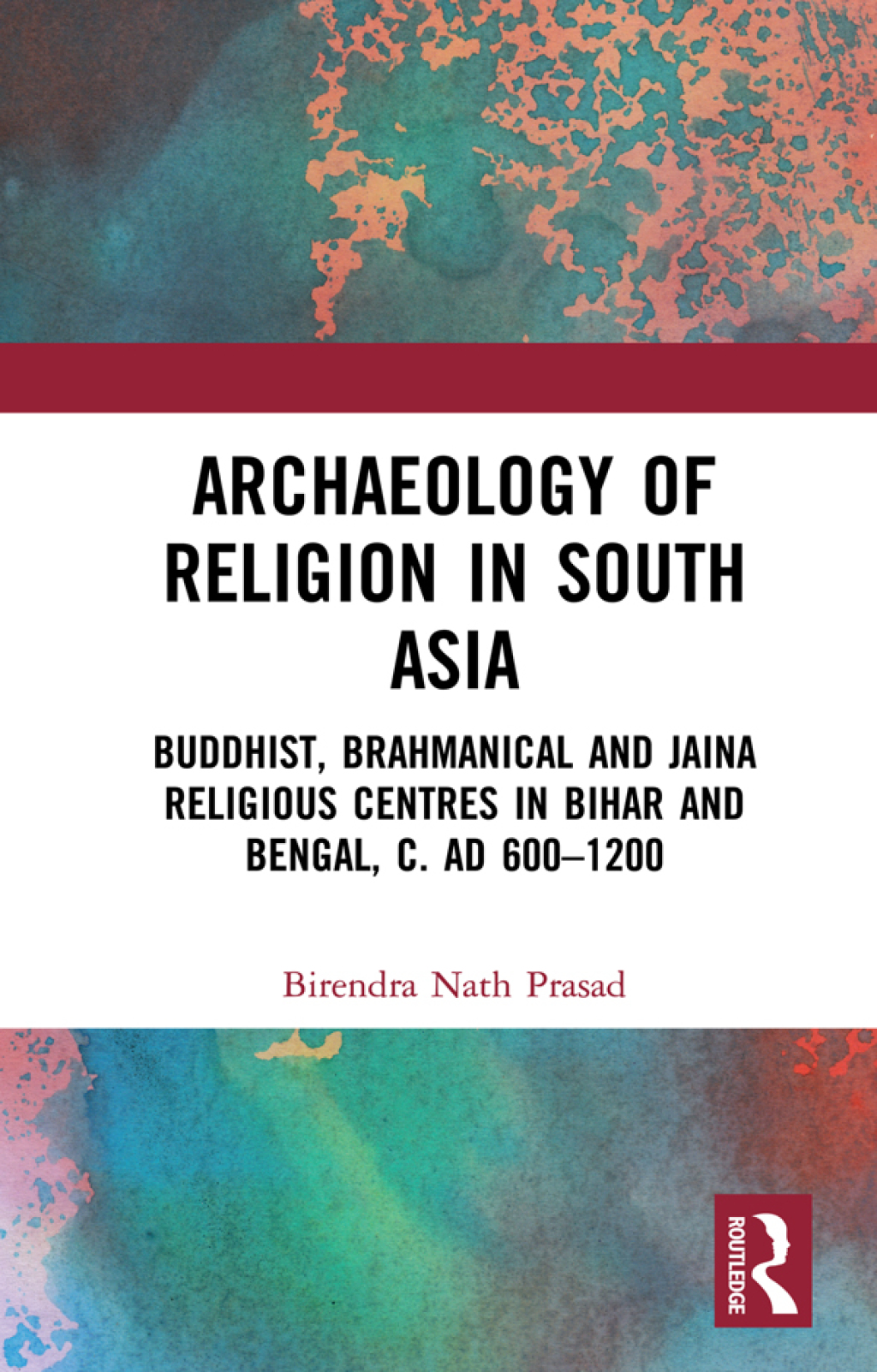 Archaeology of Religion in South Asia Buddhist, Brahmanical and Jaina ...