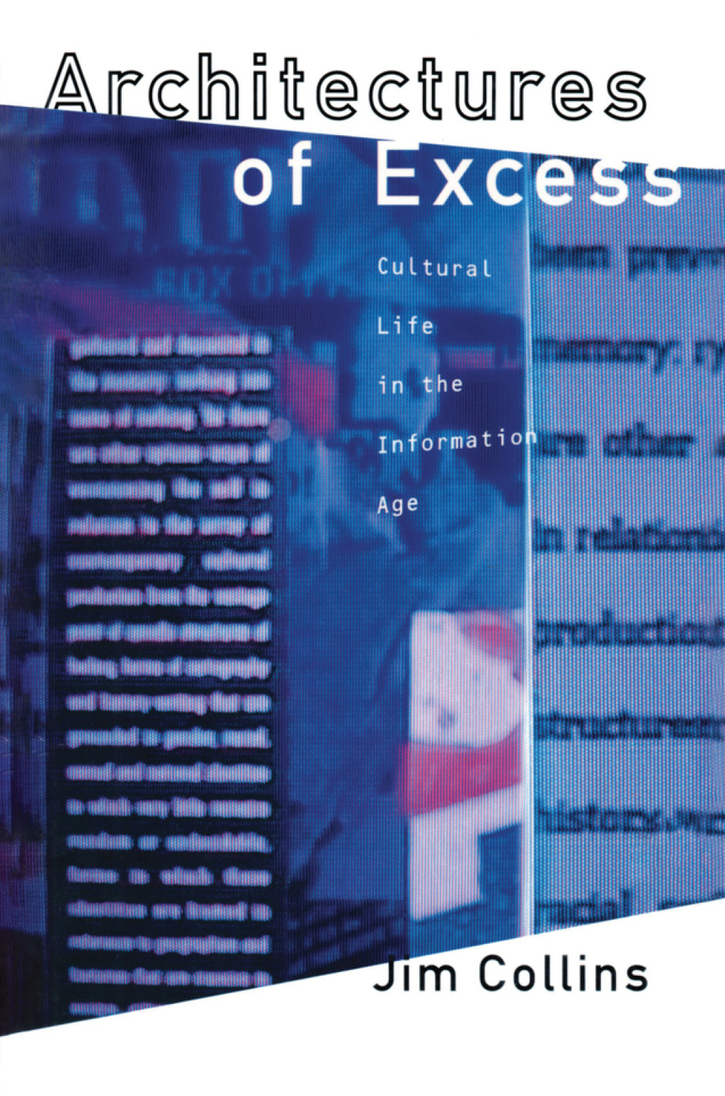 Architectures of Excess Cultural Life in the Information Age 1st ...