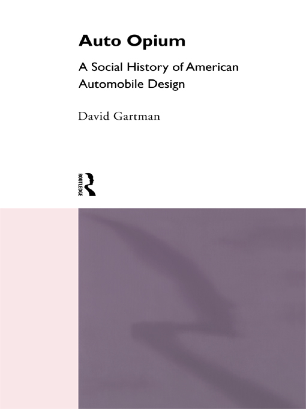 Auto-Opium A Social History of American Automobile Design 1st Edition â ...