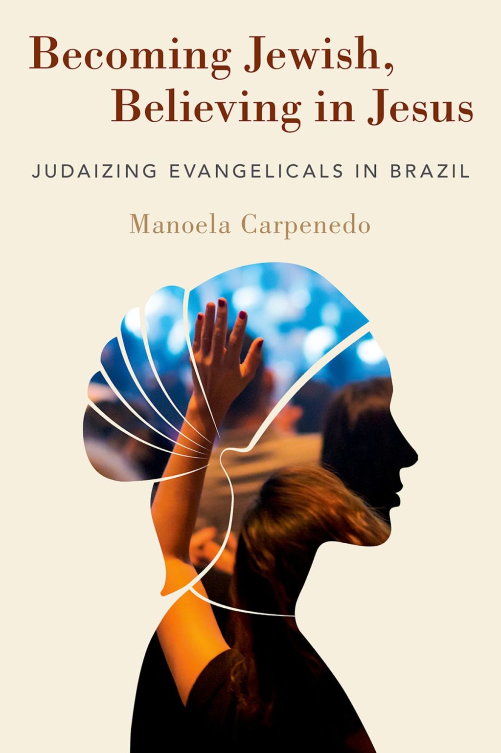 Becoming Jewish, Believing in Jesus Judaizing Evangelicals in Brazil â ...