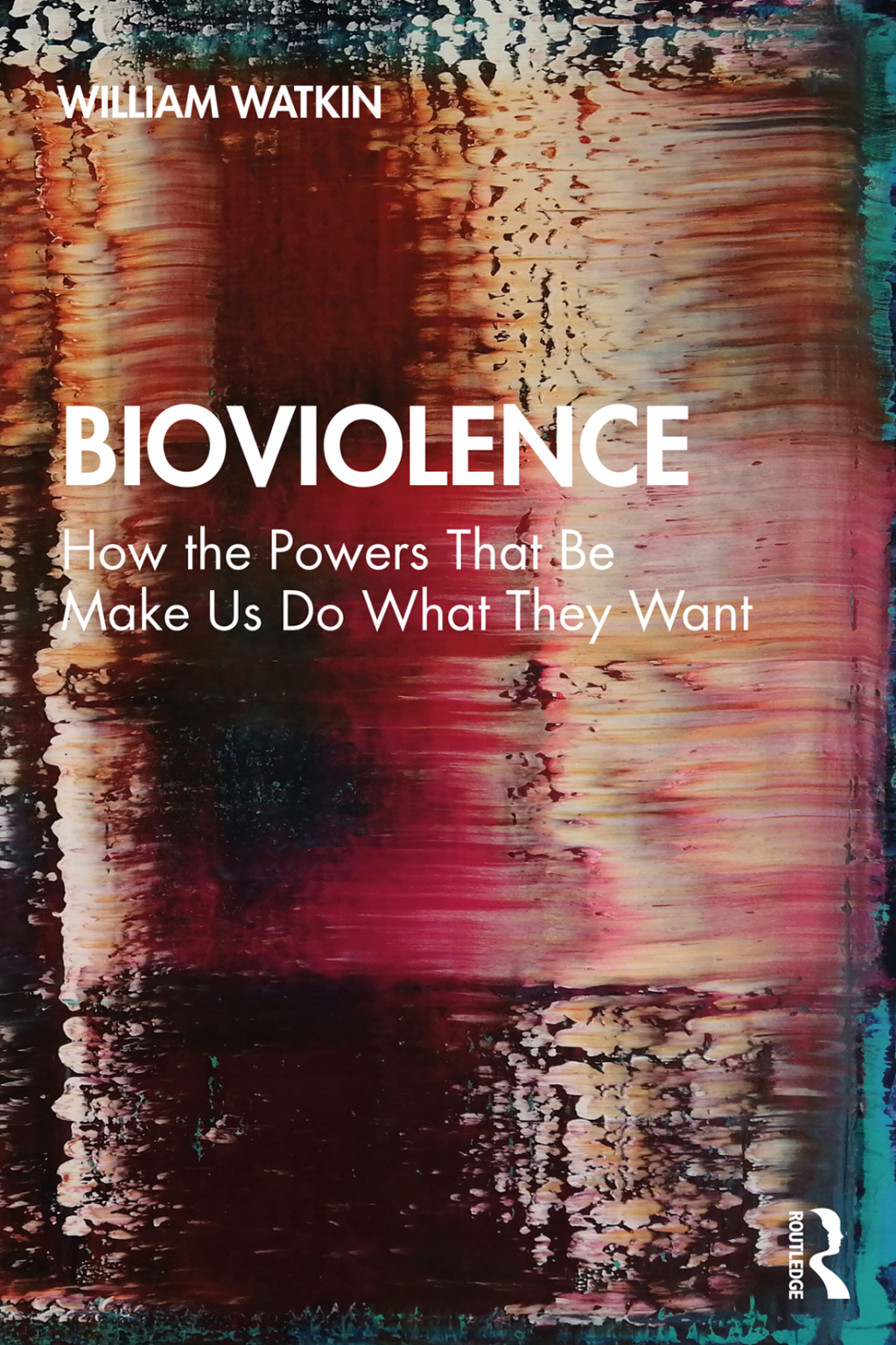 Bioviolence How the Powers That Be Make Us Do What They Want 1st ...