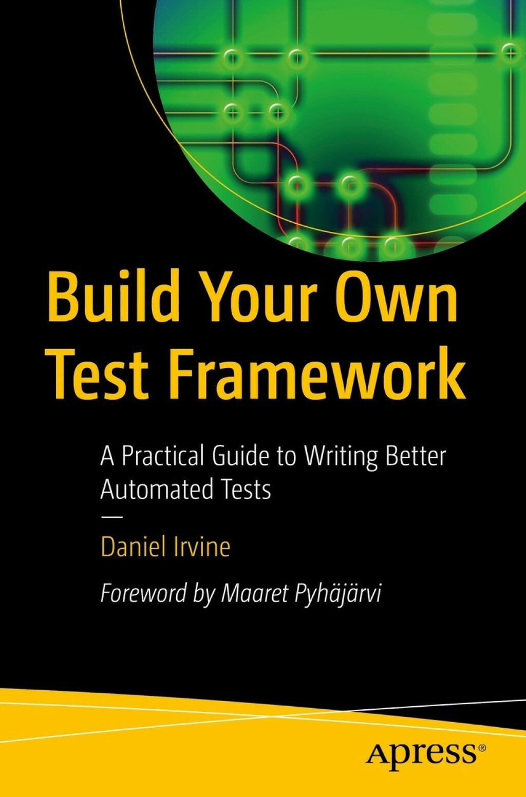 Build Your Own Test Framework A Practical Guide to Writing Better ...