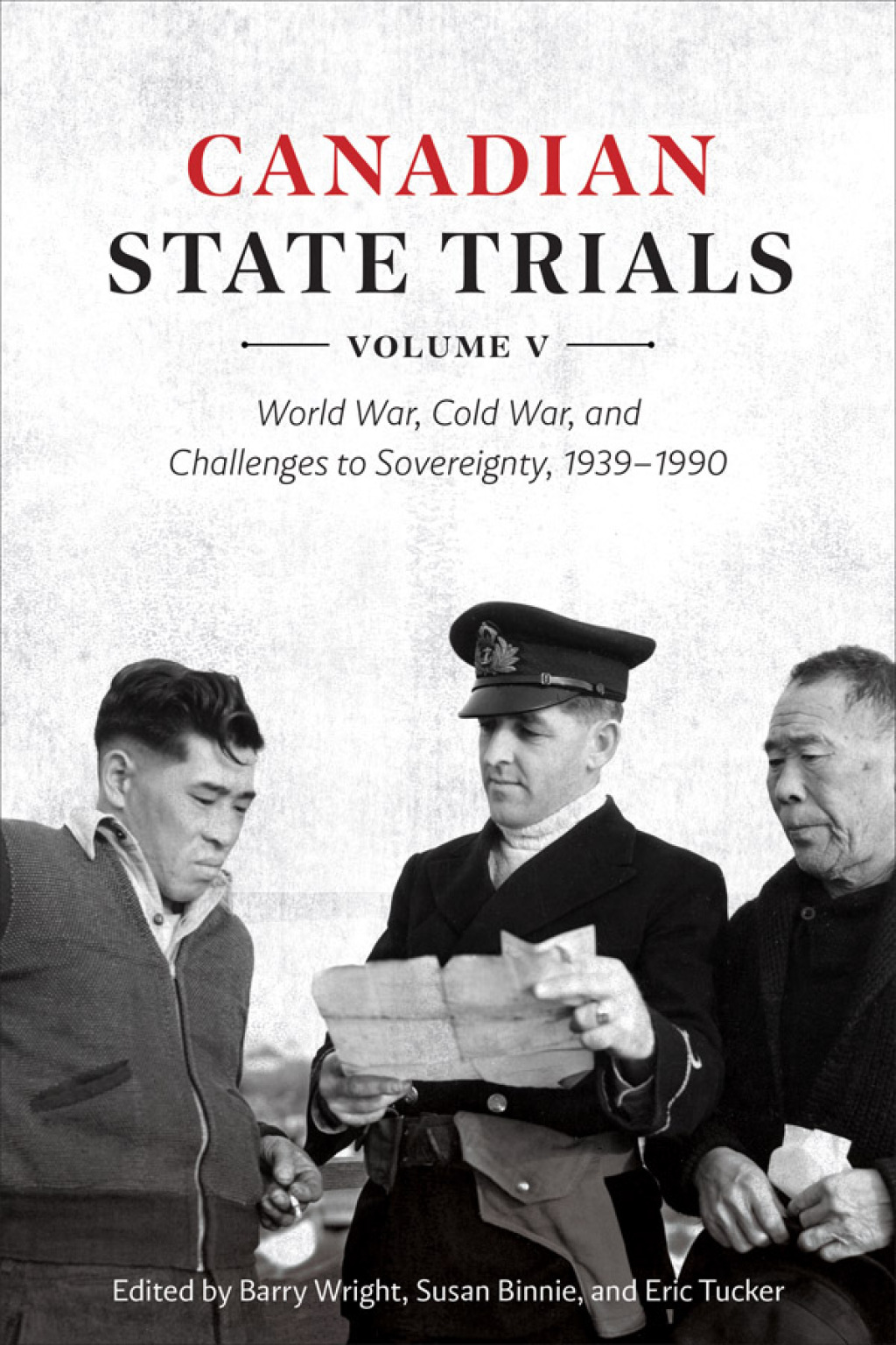 Canadian State Trials, Volume V World War, Cold War, and Challenges to ...