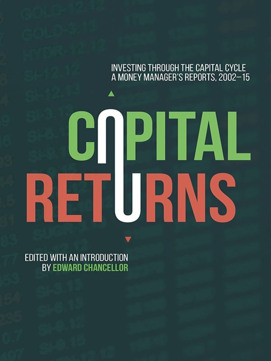 Capital Returns Investing Through the Capital Cycle: A Money Managerâ ...
