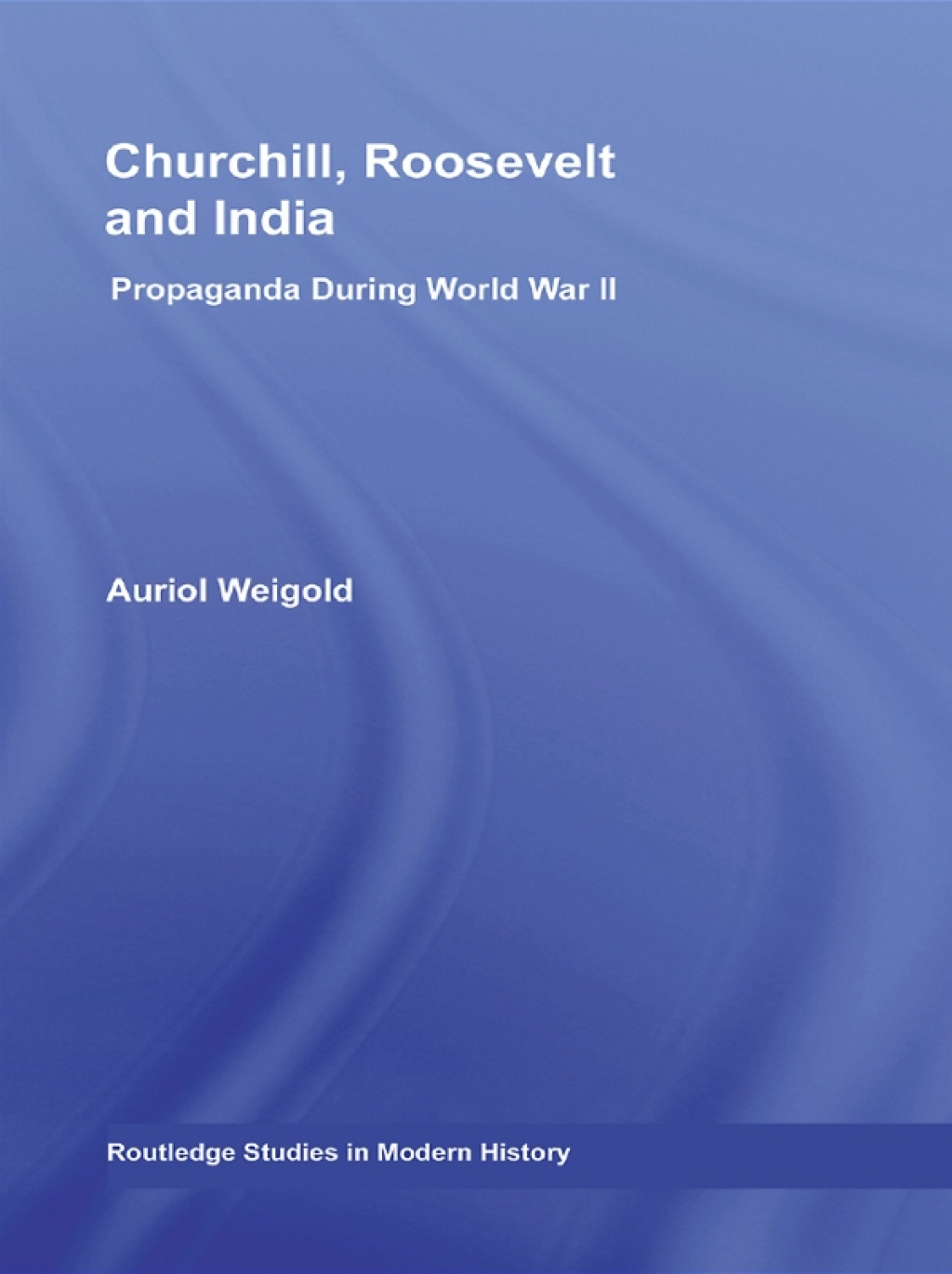 Churchill, Roosevelt and India Propaganda During World War II 1st ...