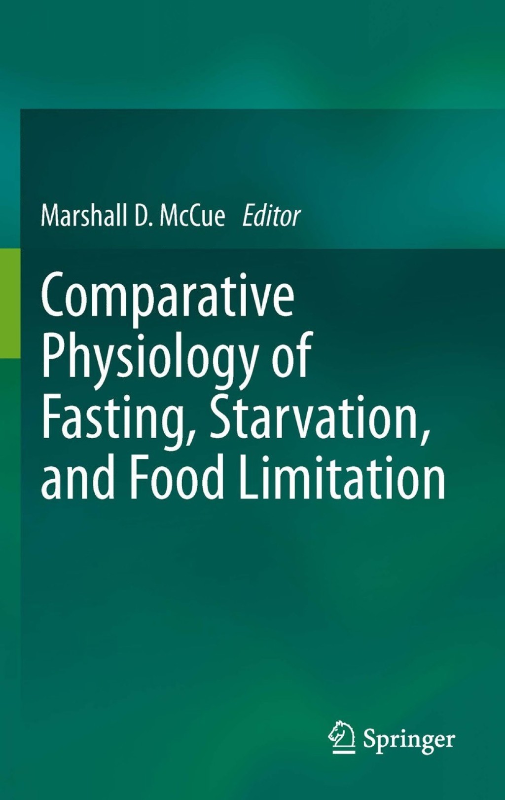 Comparative Physiology of Fasting, Starvation, and Food Limitation 1st ...