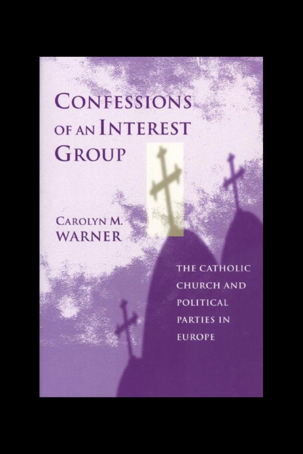 Confessions of an Interest Group The Catholic Church and Political ...