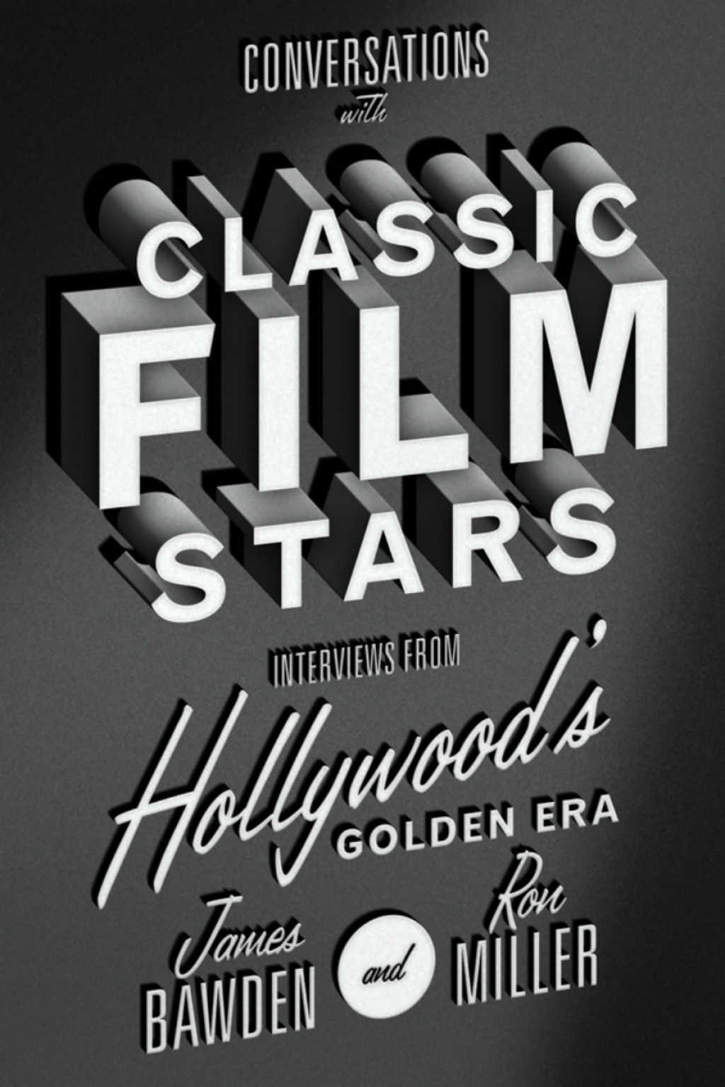 Conversations with Classic Film Stars Interviews from Hollywoodâ€™s ...