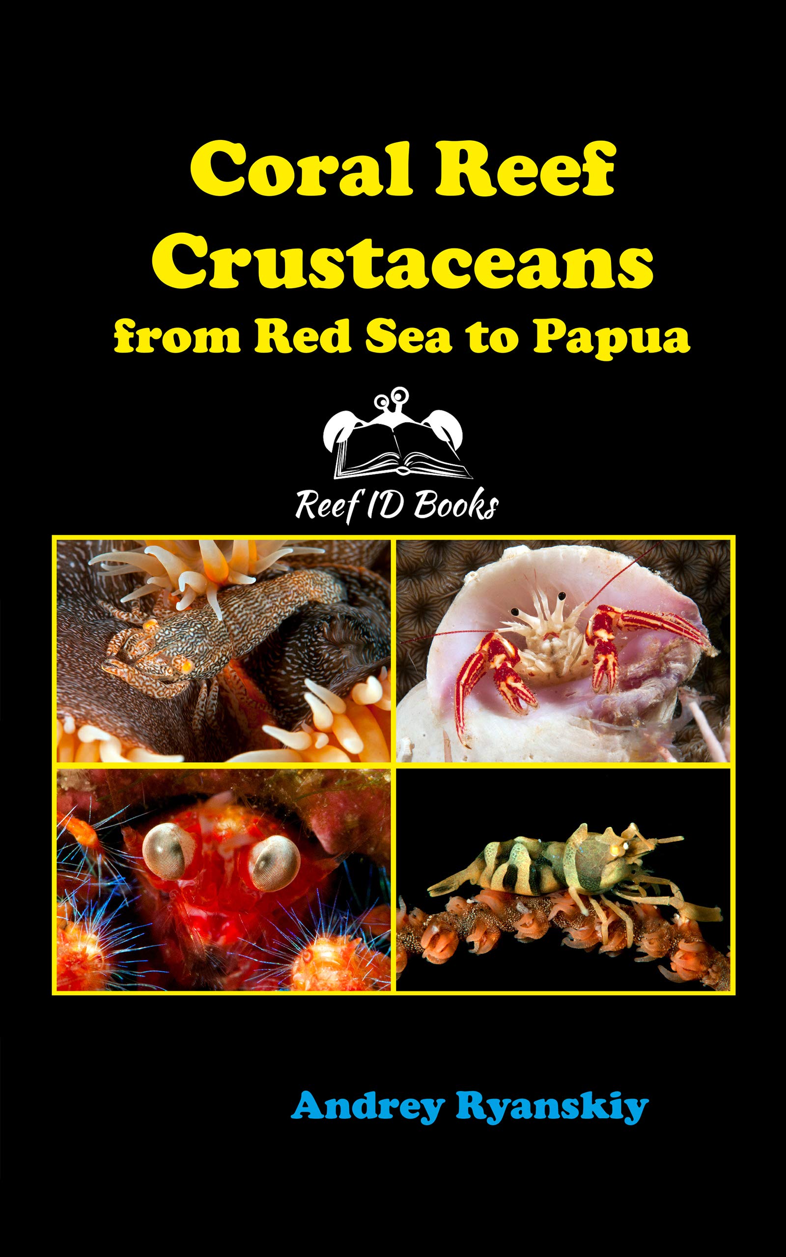 Coral Reef Crustaceans from Red Sea to Papua: Reef ID Books (Coral Reef ...