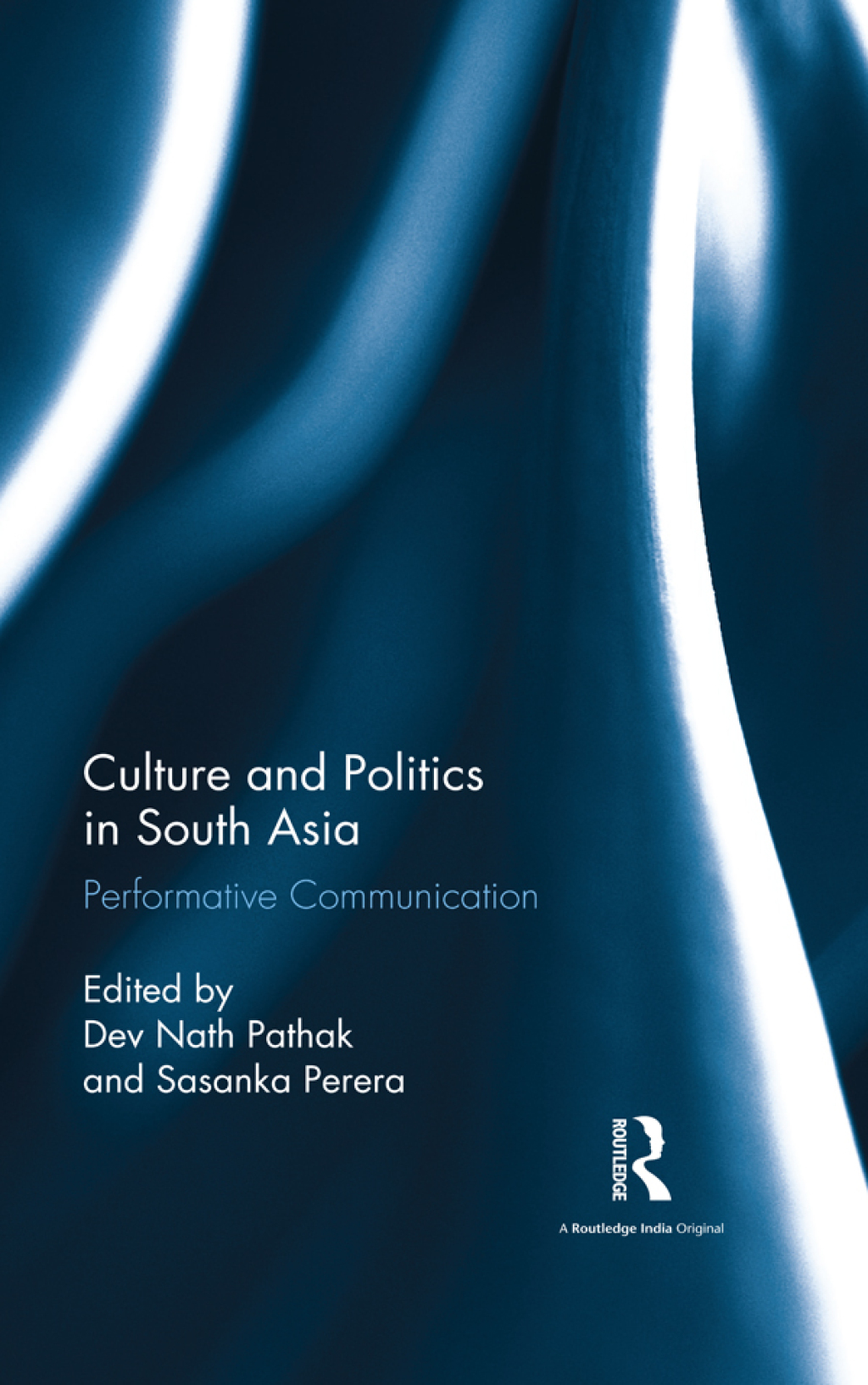 Culture and Politics in South Asia Performative Communication 1st ...