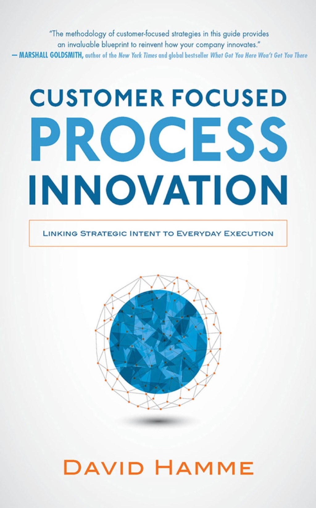 Customer Focused Process Innovation: Linking Strategic Intent to ...