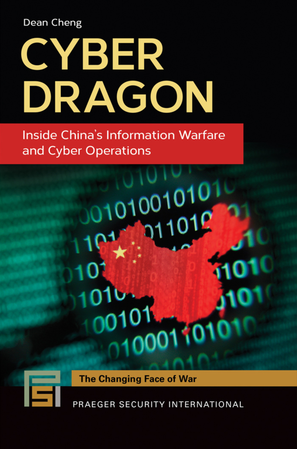 Cyber Dragon: Inside China’s Information Warfare and Cyber Operations â ...