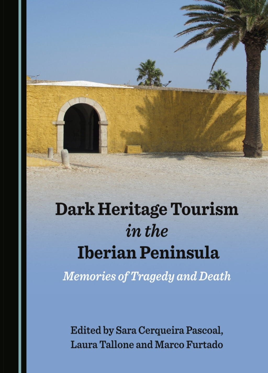 Dark Heritage Tourism in the Iberian Peninsula Memories of Tragedy and ...