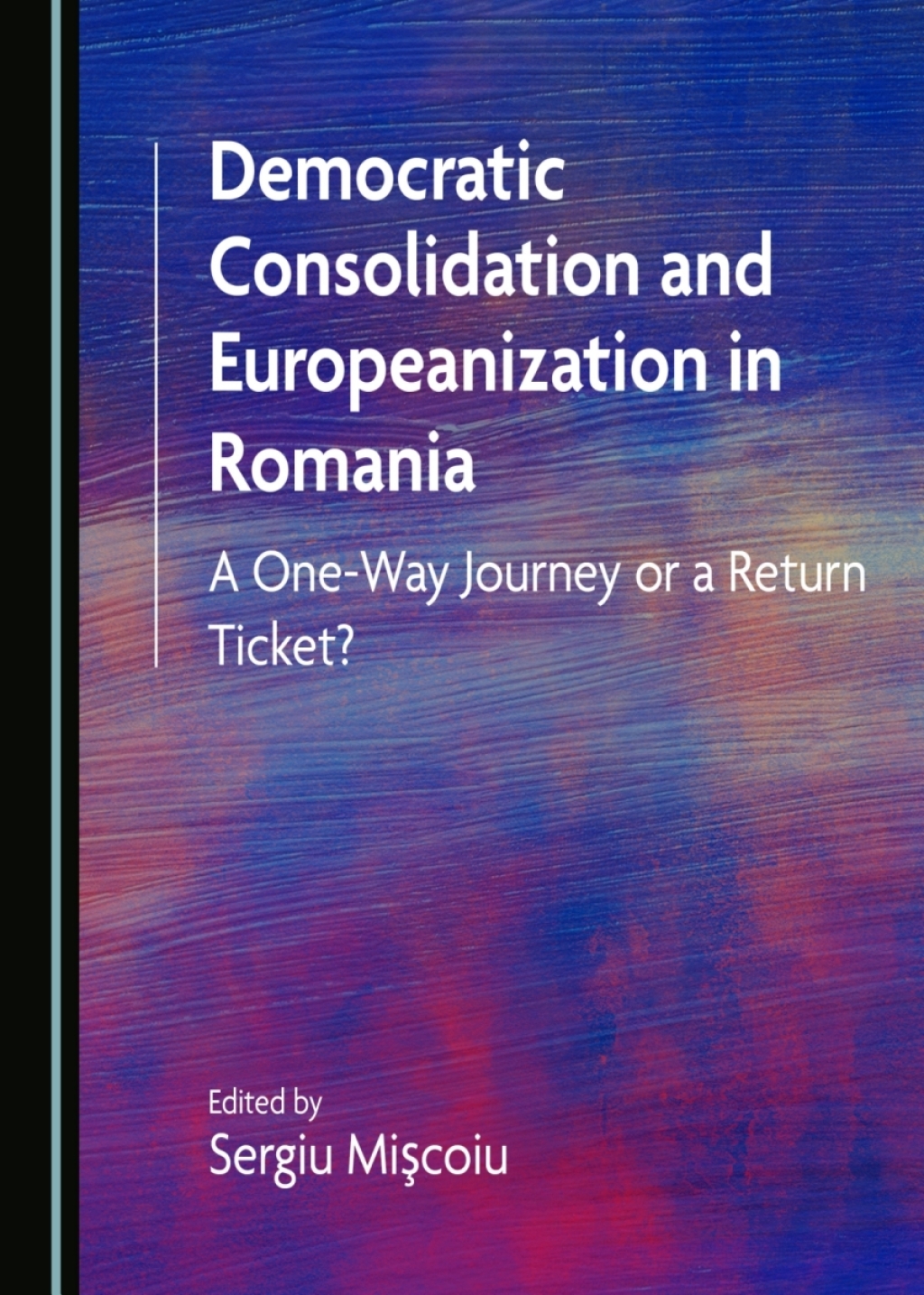 Democratic Consolidation and Europeanization in Romania A One-Way ...