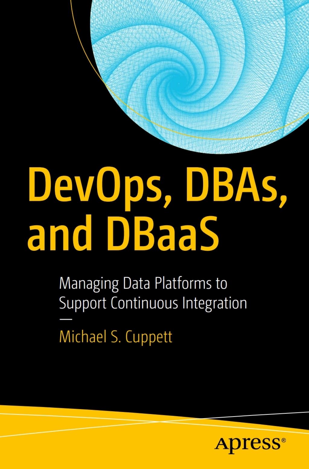 DevOps, DBAs, and DBaaS Managing Data Platforms to Support Continuous ...