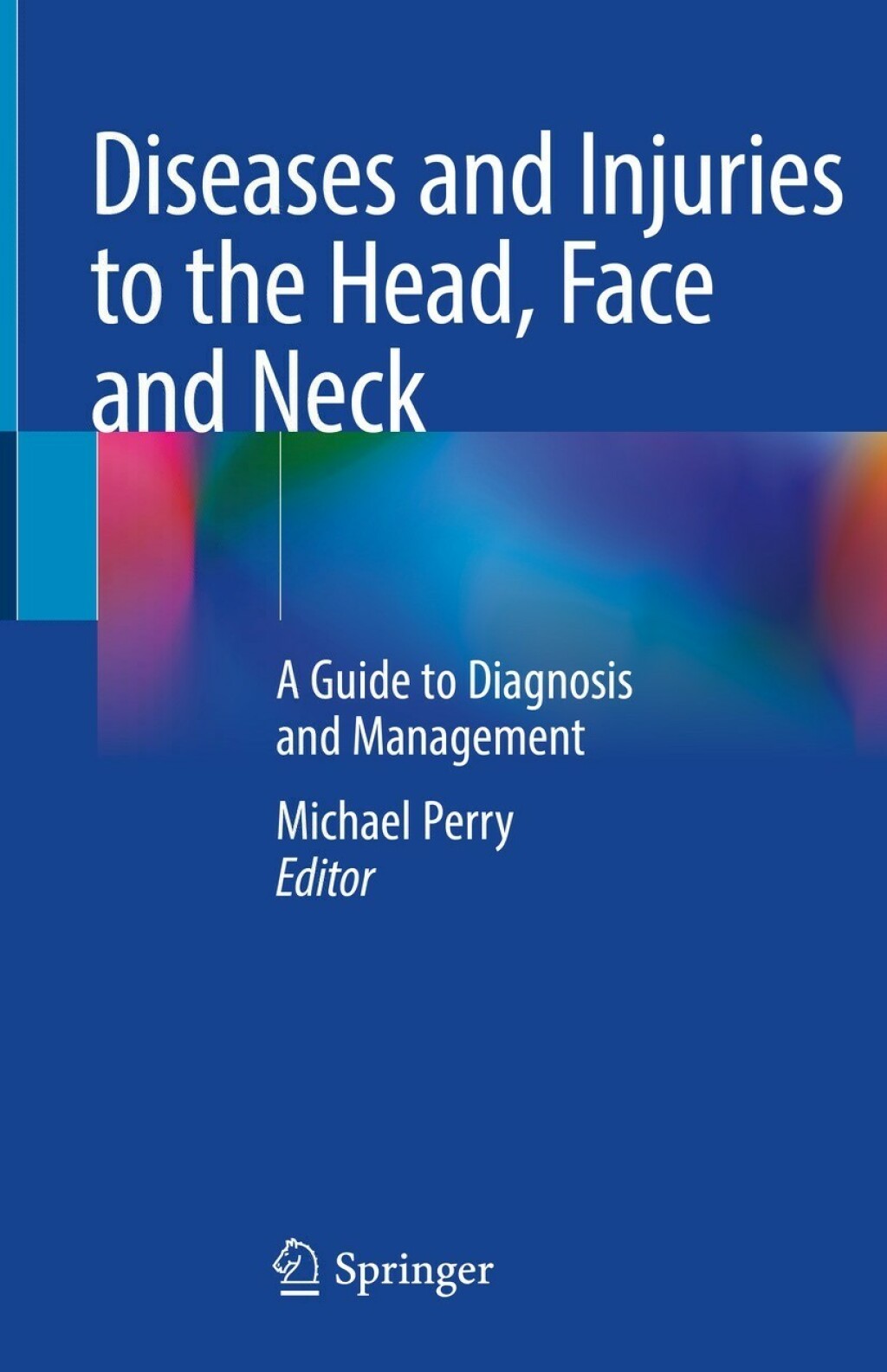 Diseases and Injuries to the Head, Face and Neck A Guide to Diagnosis ...