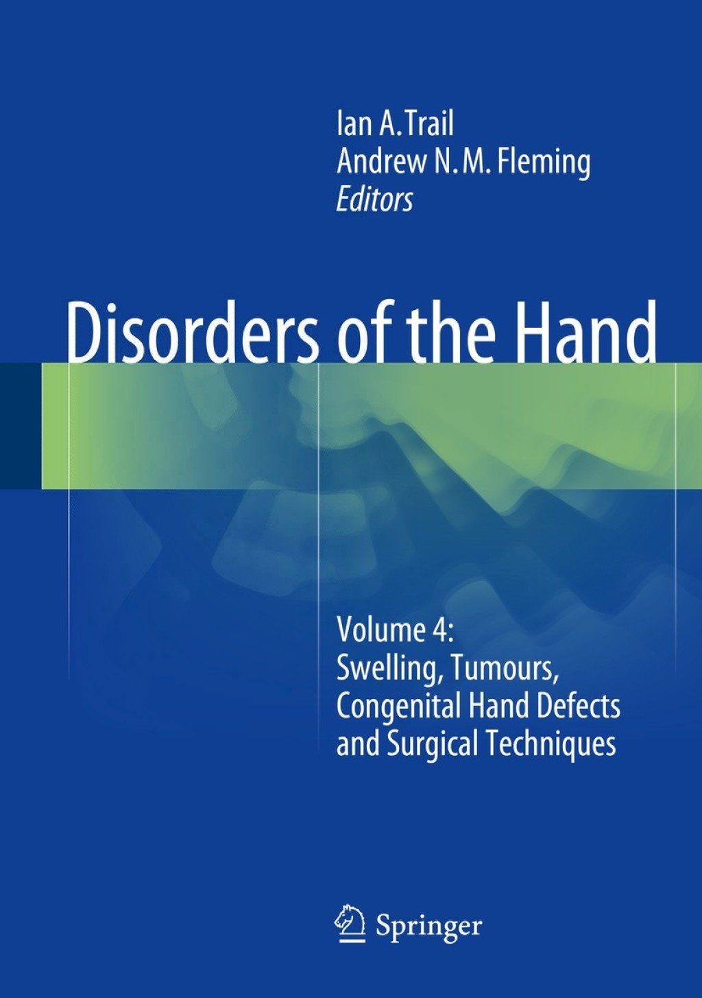 Disorders of the Hand Volume 4: Swelling, Tumours, Congenital Hand ...