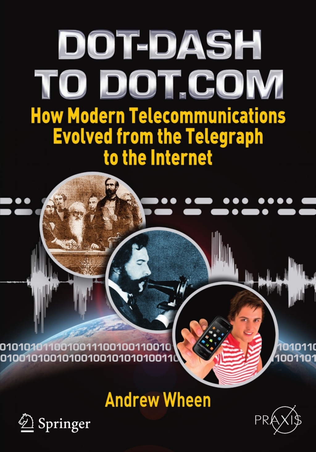 Dot-Dash to Dot.Com How Modern Telecommunications Evolved from the ...