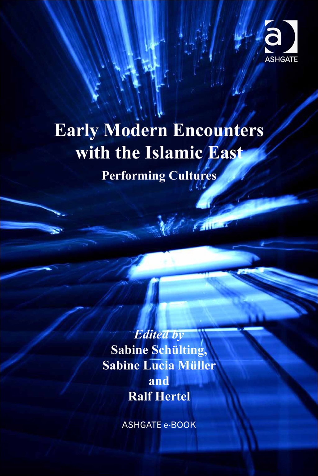 Early Modern Encounters with the Islamic East: Performing Cultures â ...