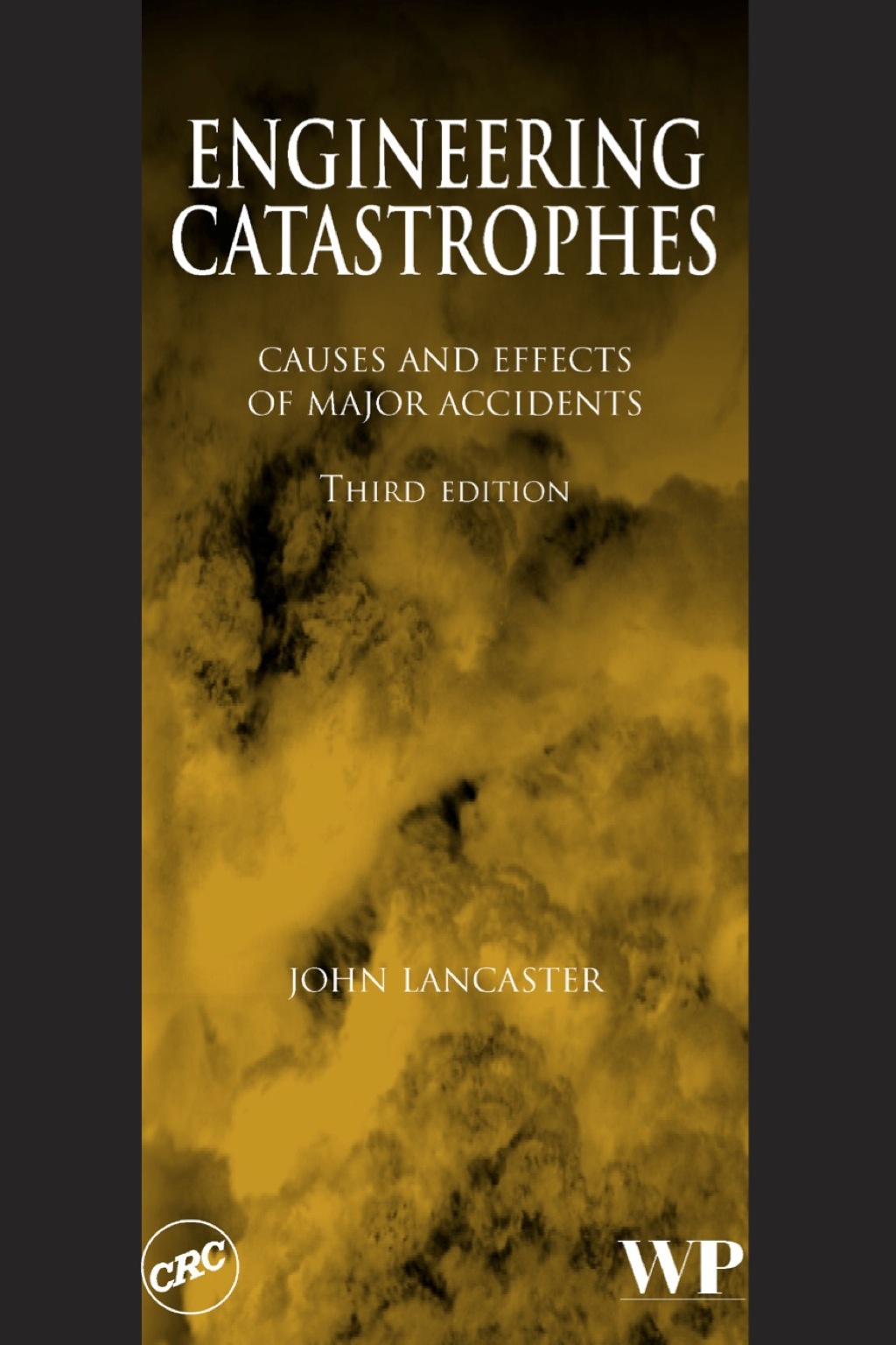 Engineering Catastrophes: Causes and Effects of Major Accidents 3rd ...
