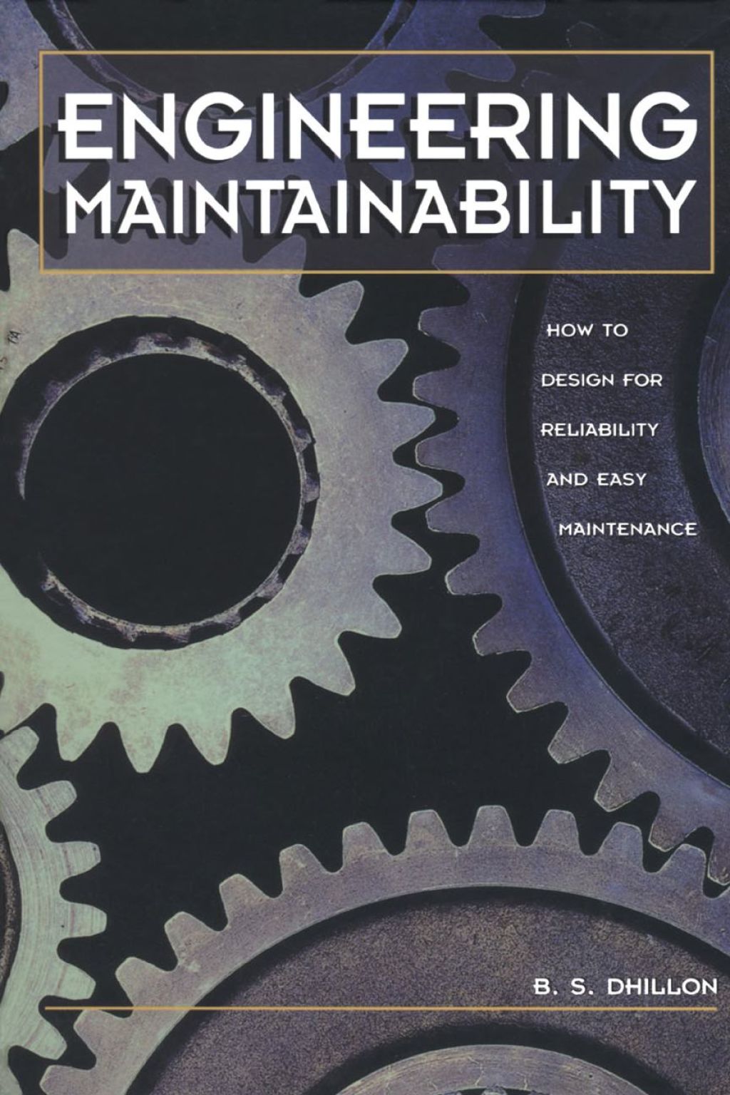 Engineering Maintainability:: How to Design for Reliability and Easy ...