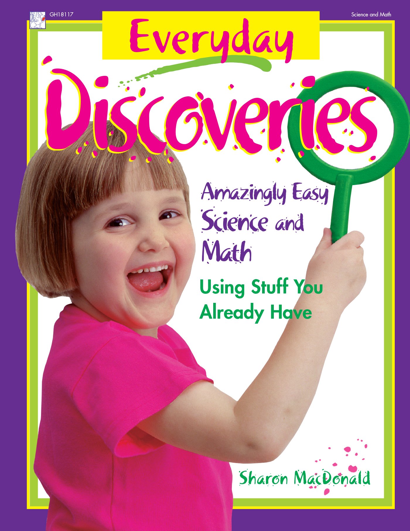 Everyday Discoveries: Amazingly Easy Science and Math Using Stuff You ...