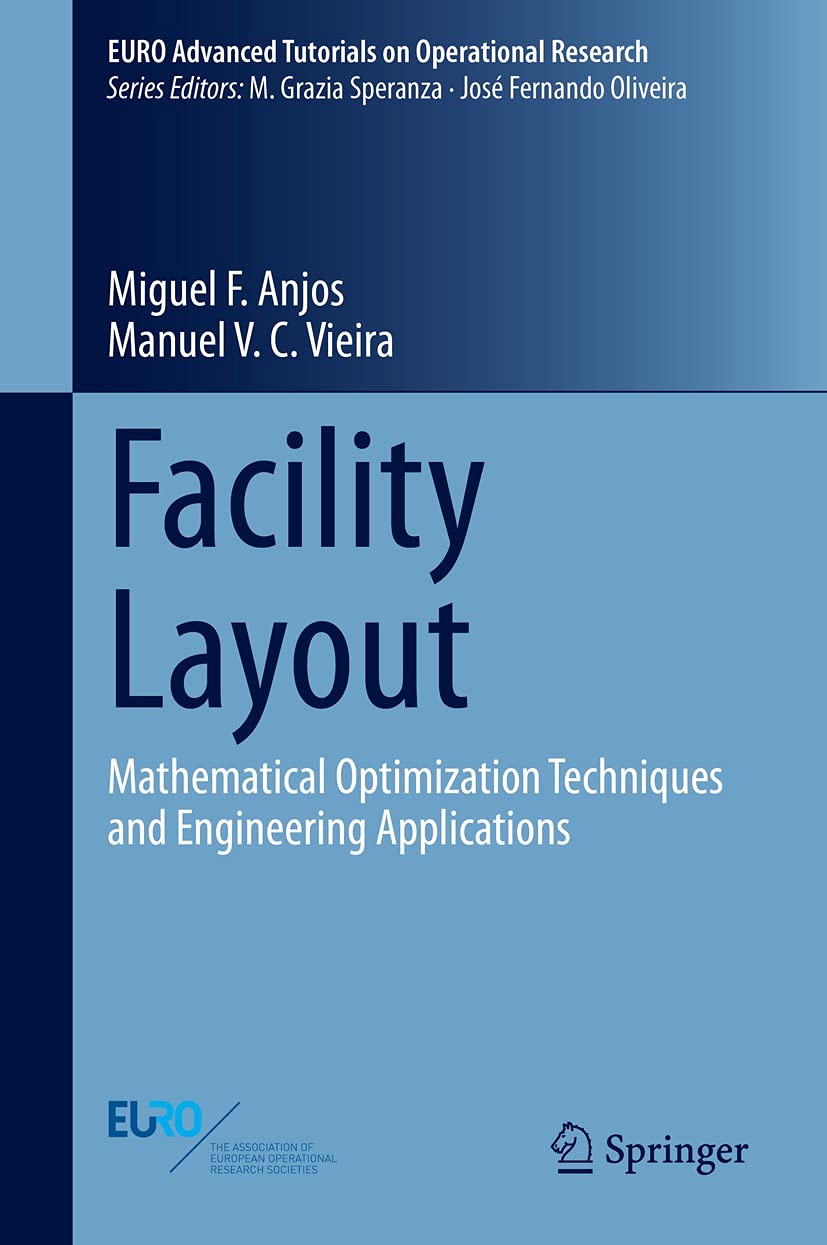 Facility Layout: Mathematical Optimization Techniques and Engineering Applications (EURO ...