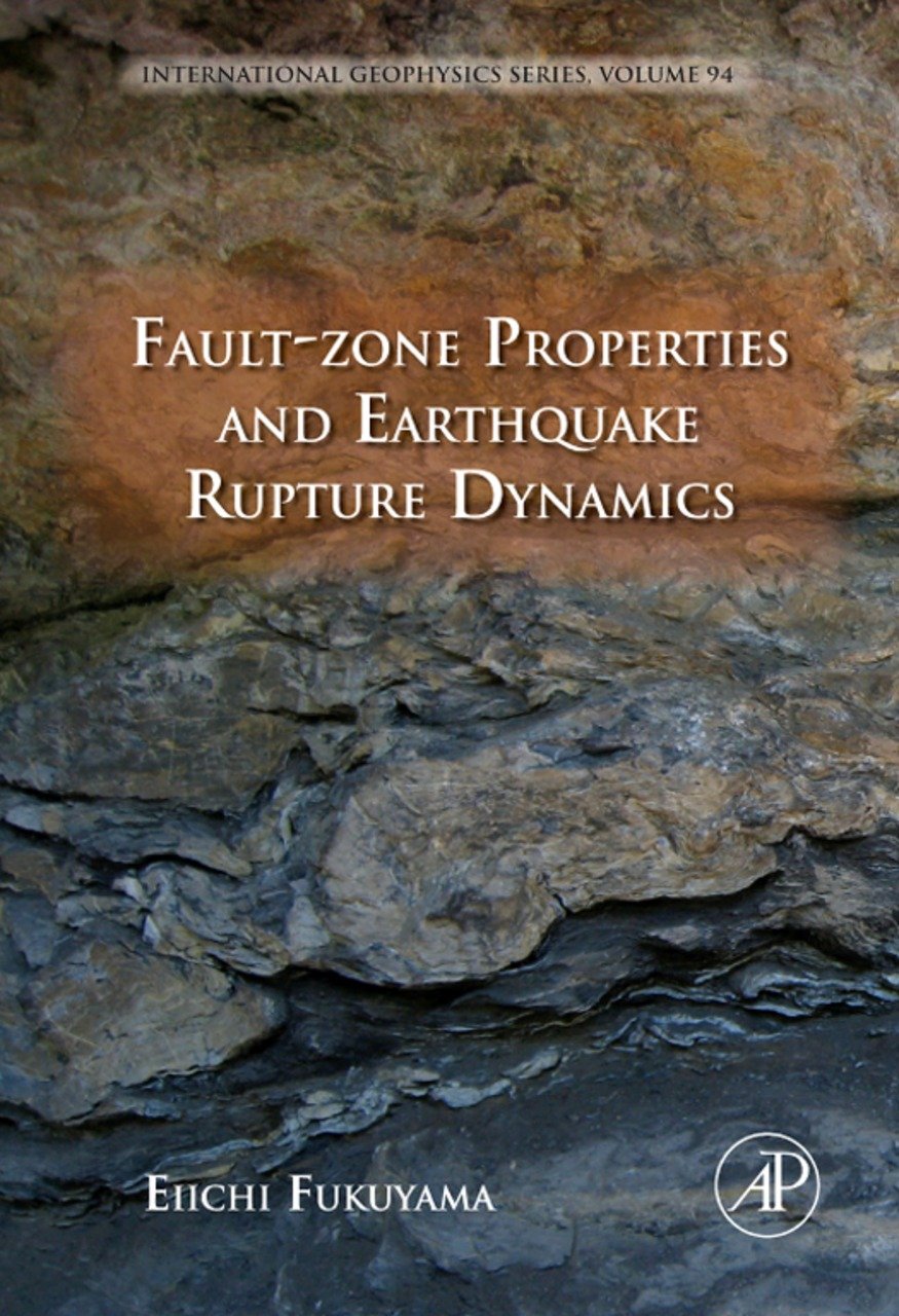 Fault-Zone Properties and Earthquake Rupture Dynamics (International ...