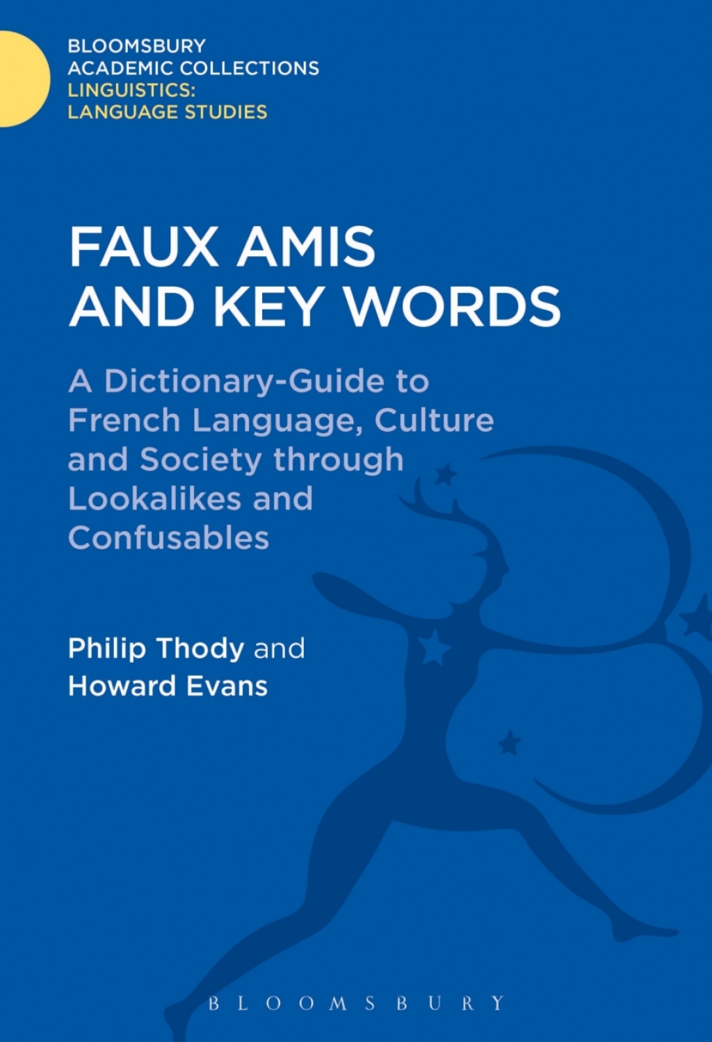 Faux Amis and Key Words A Dictionary-Guide to French Life and Language ...