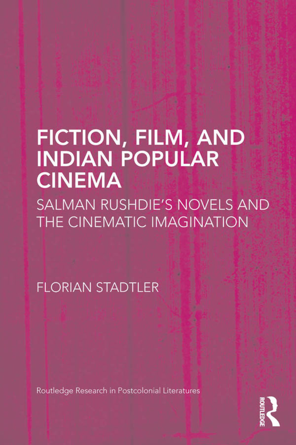 Fiction, Film, and Indian Popular Cinema Salman Rushdieâ€™s Novels and ...