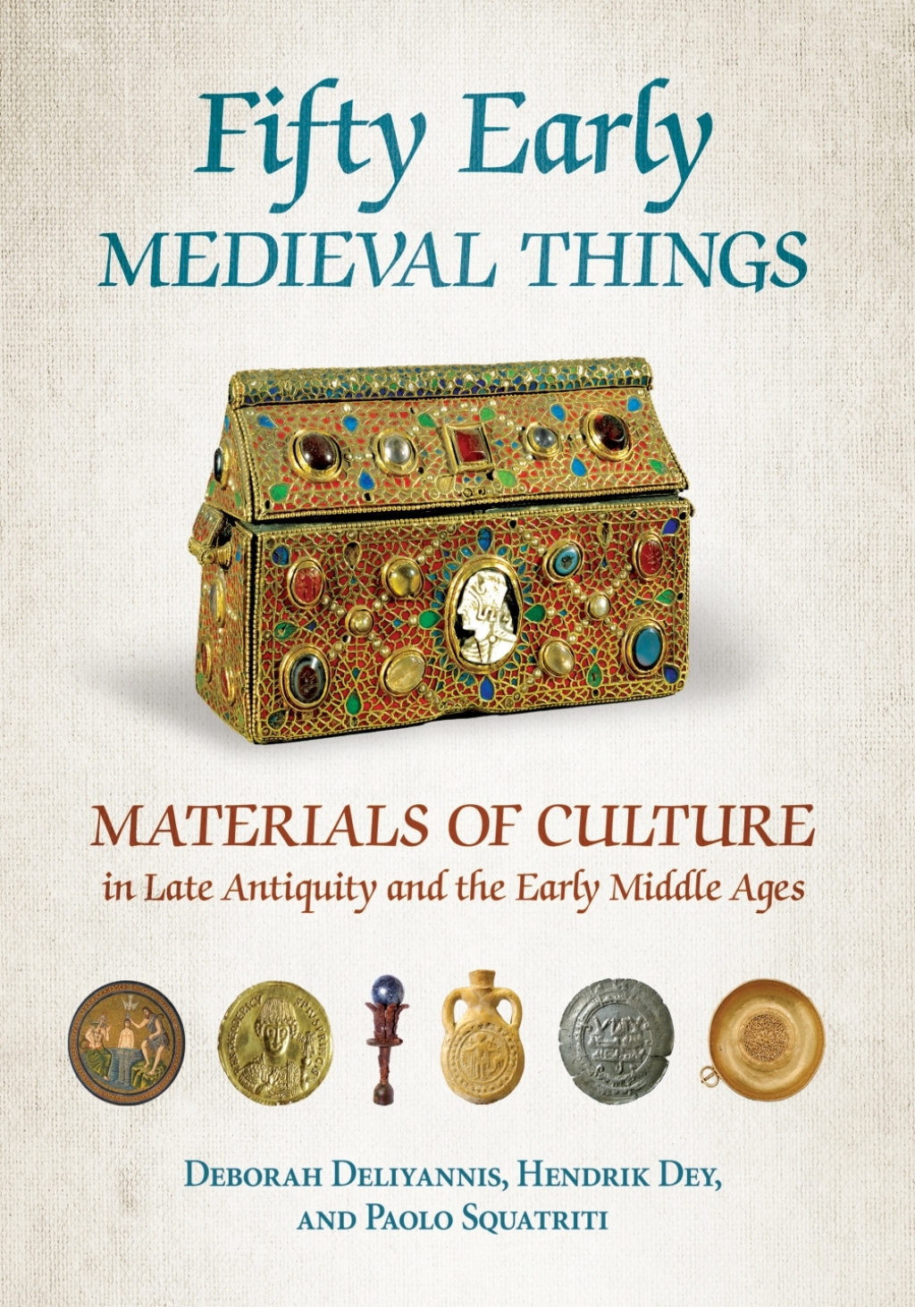 Fifty Early Medieval Things Materials of Culture in Late Antiquity and ...