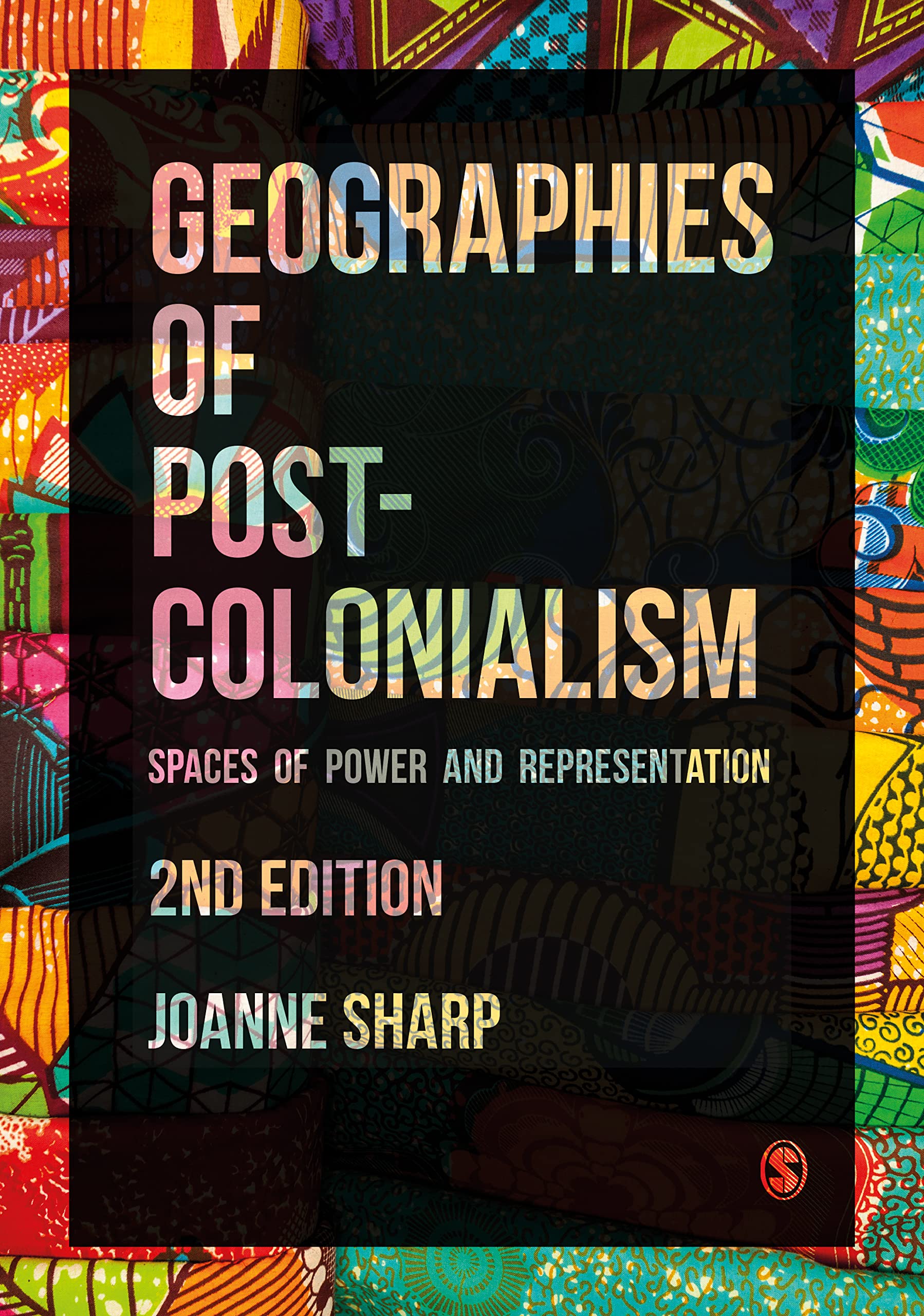Geographies of Postcolonialism: Spaces of Power and Representation ...