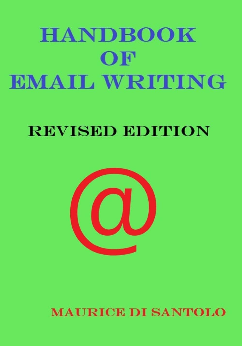 HANDBOOK OF EMAIL WRITING: The right way for email writing, is the only ...