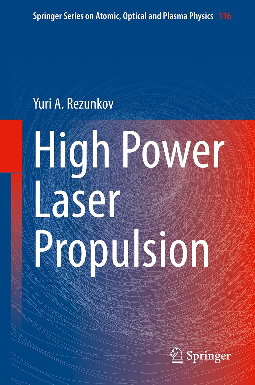 High Power Laser Propulsion (Springer Series on Atomic, Optical, and ...