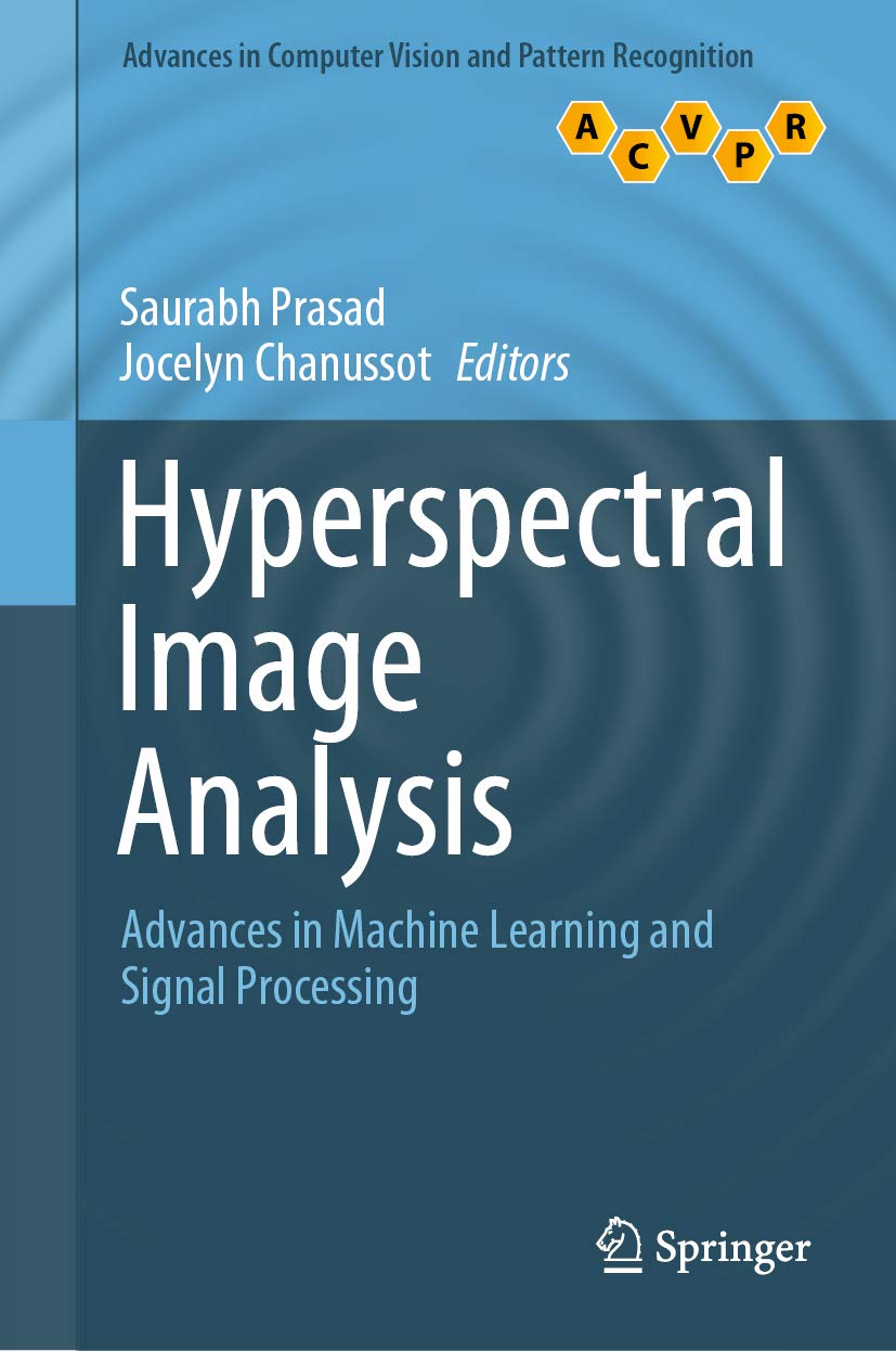 Hyperspectral Image Analysis: Advances in Machine Learning and Signal Processing (Advances in ...