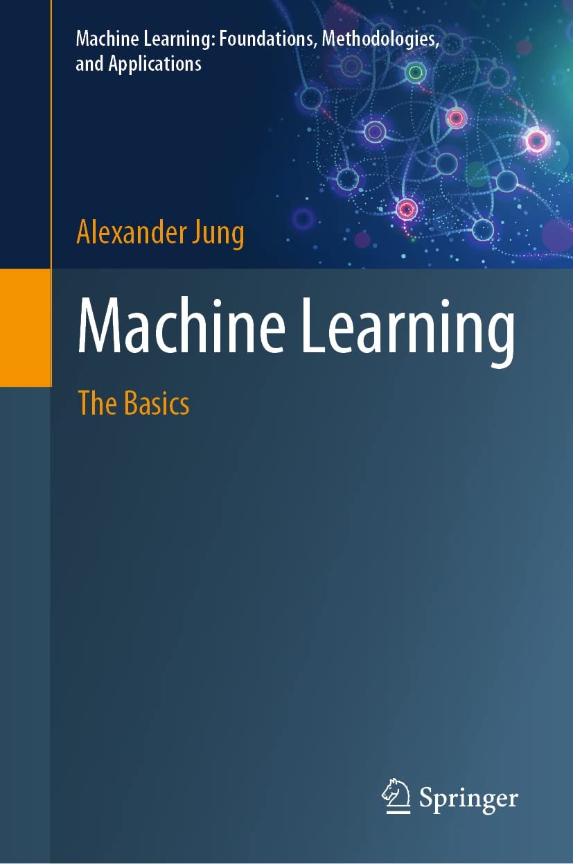 Machine Learning: The Basics (Machine Learning: Foundations ...